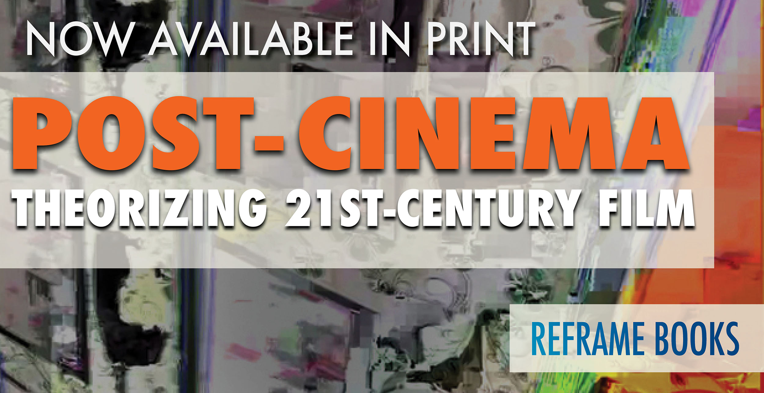 POST-CINEMA: Theorizing 21st-Century Film (2024) – REFRAME